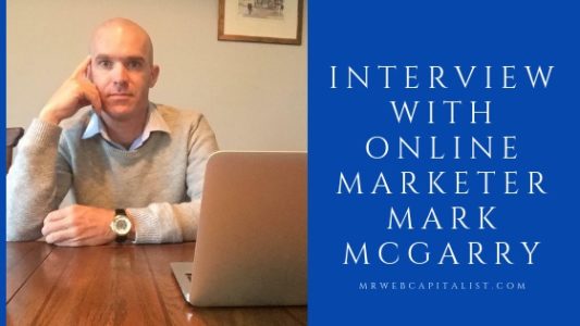 Interview with Online Marketer Mark McGarry | Mr. Web Capitalist