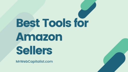 Best Tools for Amazon Sellers | Mr. Web Capitalist